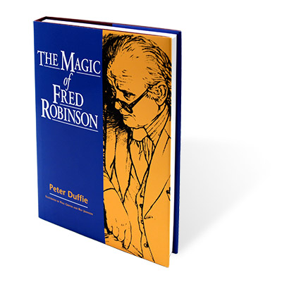Magic of Fred Robinson by Peter Duffie - Book for £96.00 Magic Shop UK